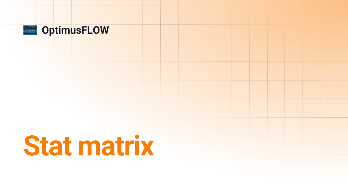 Stat matrix | OptimusFLOW