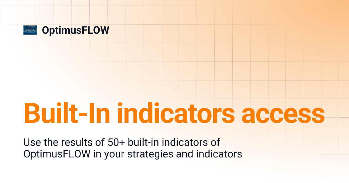 Built-In indicators access | OptimusFLOW