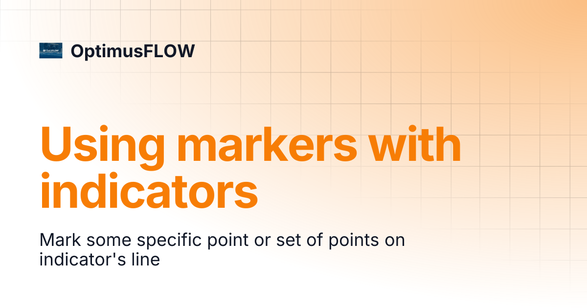Using markers with indicators | OptimusFLOW