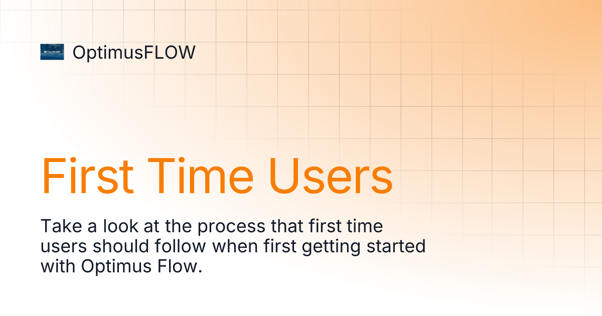 First Time Users | OptimusFLOW